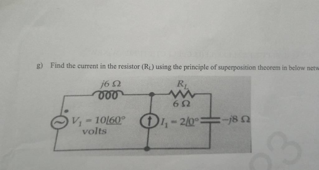 g) Find the current in the resistor (RL ) using the principle of superpos..
