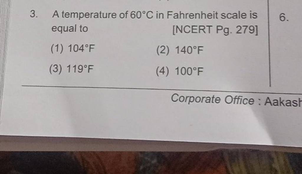 A temperature of 60∘C in Fahrenheit scale is equal to [NCERT Pg. 279]..