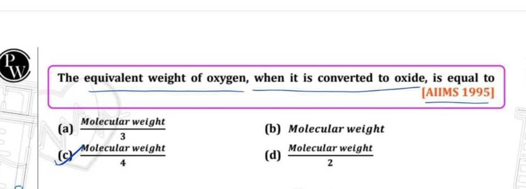 P The equivalent weight of oxygen, when it is converted to oxide, is equa..
