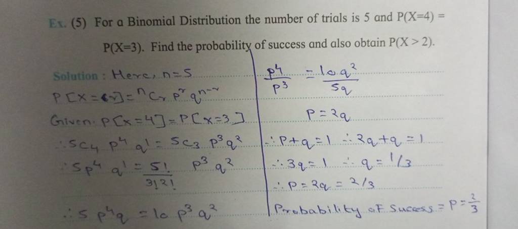 Ex. (5) For a Binomial Distribution the number of trials is 5 and P(X=4)=..