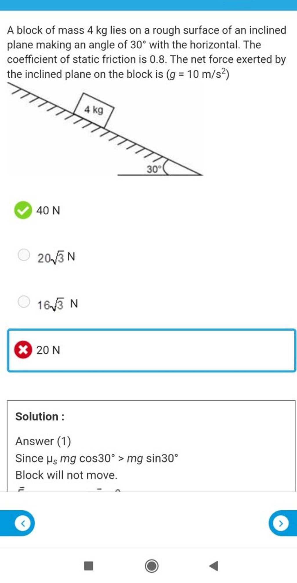 A block of mass 4 kg lies on a rough surface of an inclined plane making