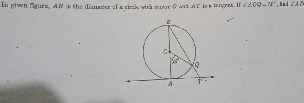 In given figure, AB is the diameter of a circle with centre O and AT is a..