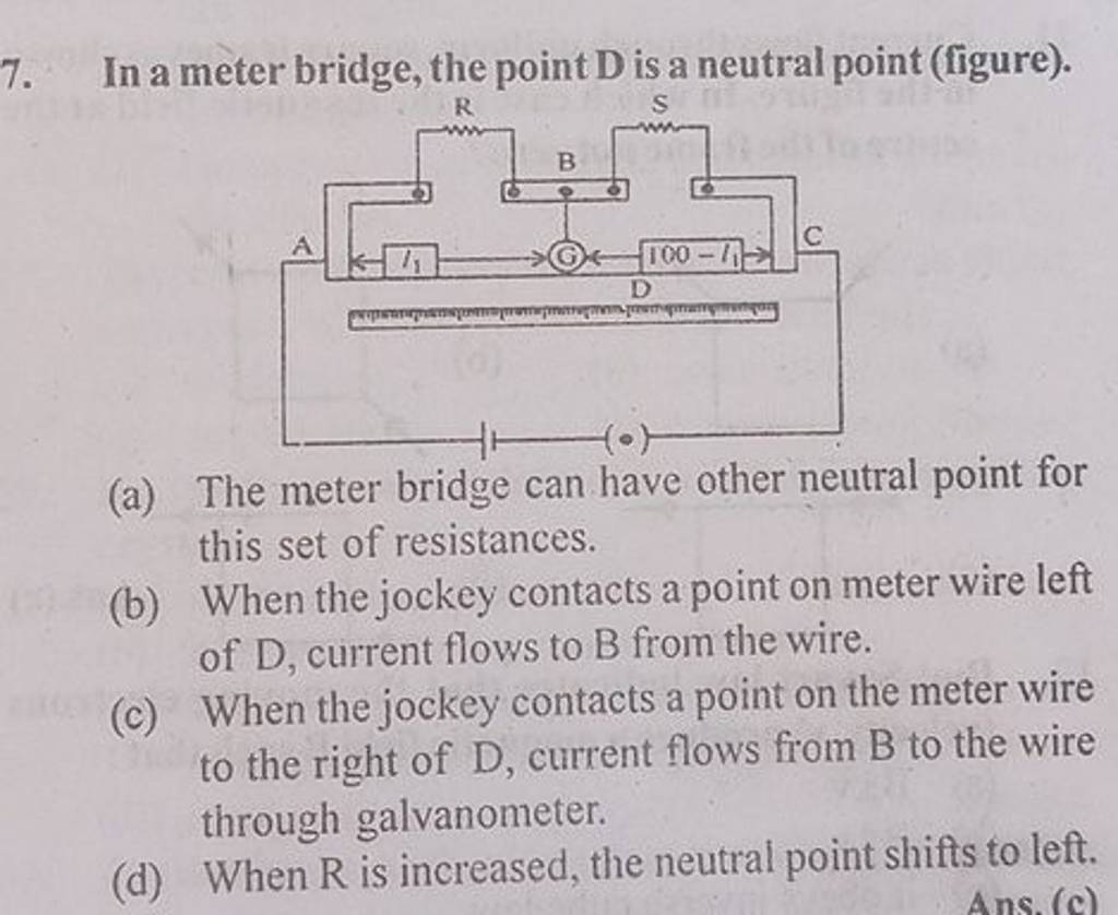 In a meter bridge, the point D is a neutral point (figure). | Filo