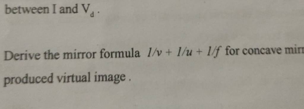 between I and Vd . Derive the mirror formula 1/v+1/u+1/f for concave min between I and Vd . Derive the mirror formula 1/v+1/u+1/f for concave min