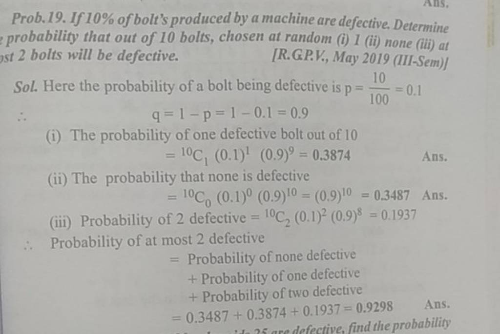 Prob. 19. If 10% of bolt's produced by a machine are defective. Determine..