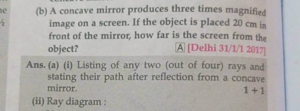 (b) A concave mirror produces three times magnified image on a screen. If..