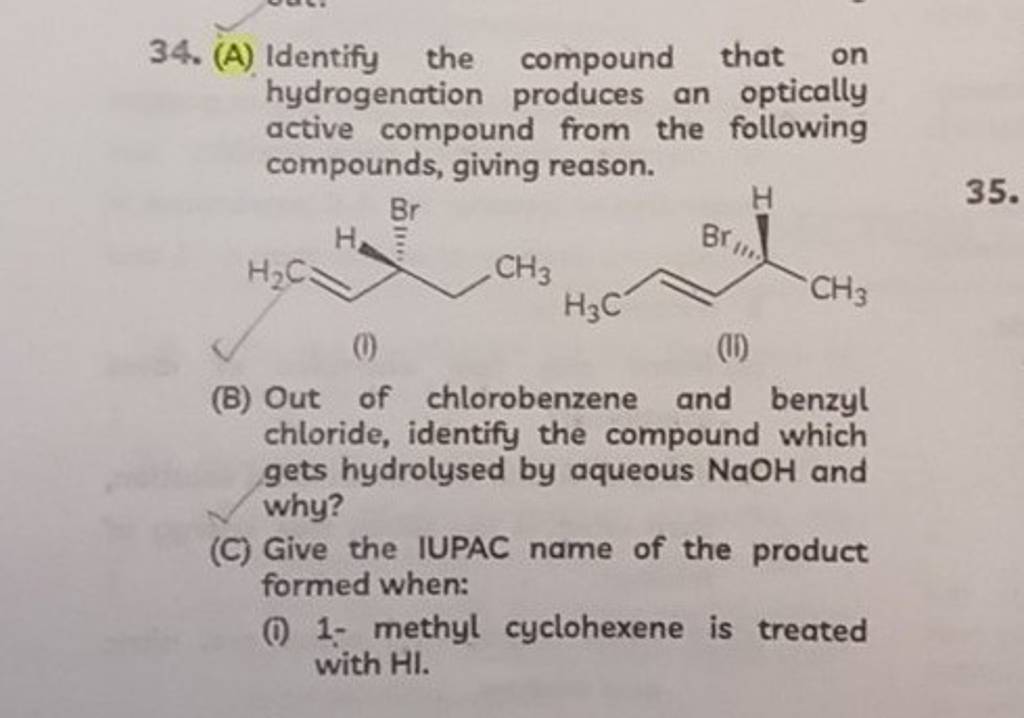 34. (A) Identify the compound that on hydrogenation produces an optically..