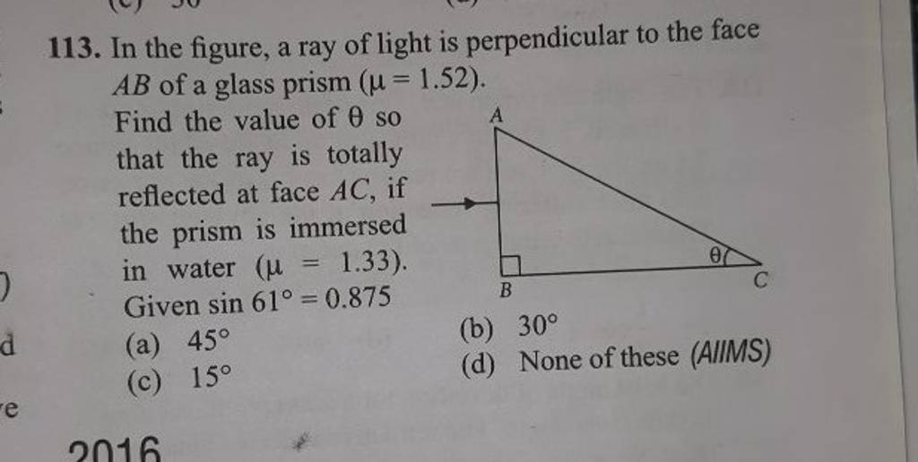 In the figure, a ray of light is perpendicular to the face AB of a glass