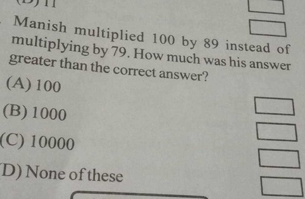 Manish Multiplied 100 By 89 Instead Of Multiplying By 79 How Much Was H Manish Multiplied 100 By 89 Instead Of Multiplying By 79 How Much Was H