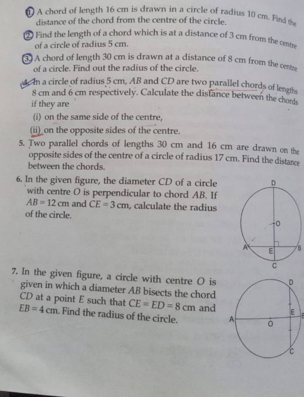 (1) A chord of length 16 cm is drawn in a circle of radius 10 cm. Find th..