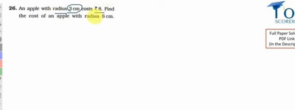 26. An apple with radius 3 cm costs ₹ 8. Find the cost of an apple with r..