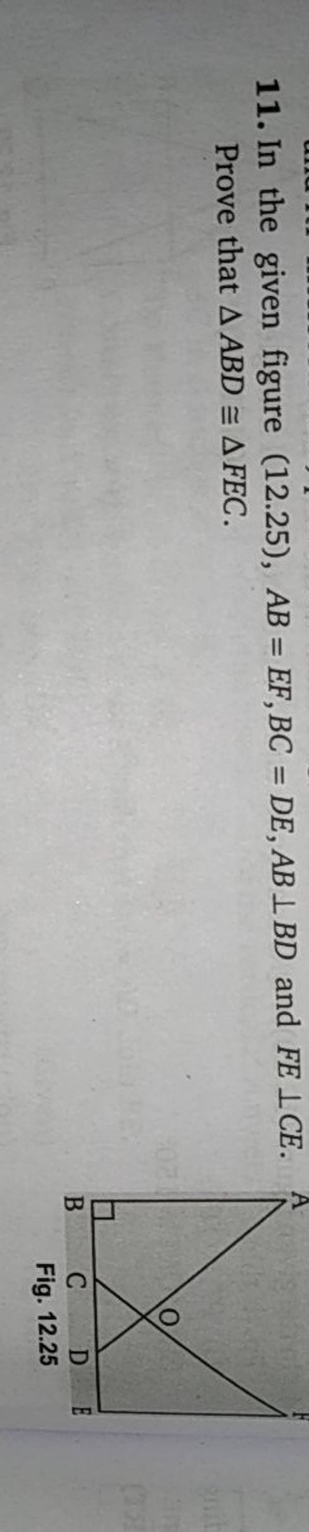 11. In the given figure (12.25), AB=EF,BC=DE,AB⊥BD and FE⊥CE. Prove that