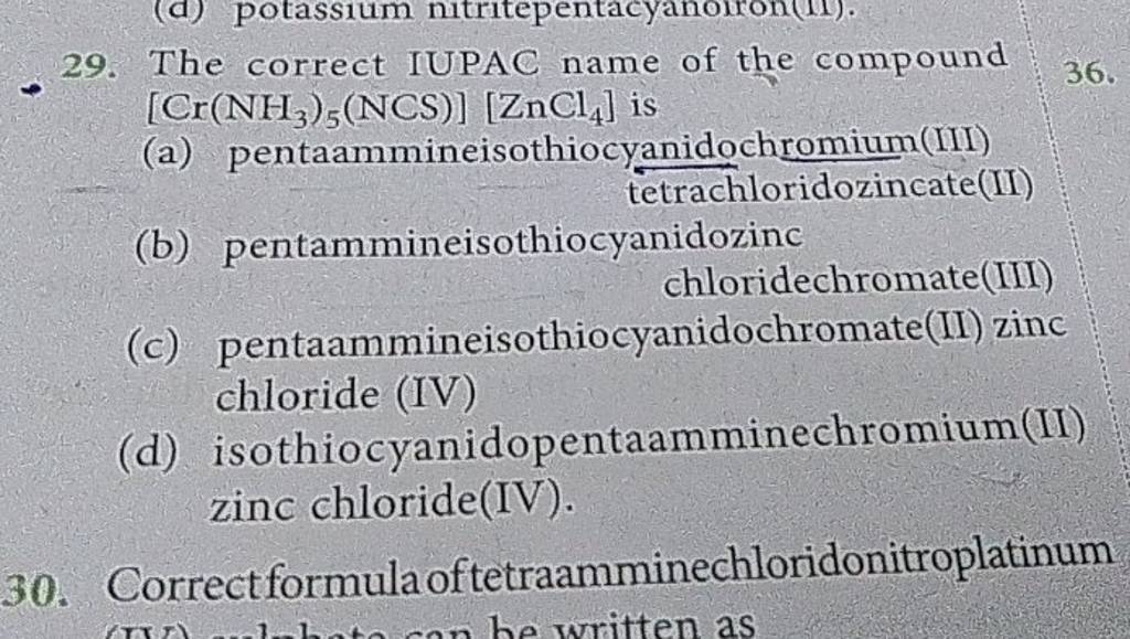 29. The correct IUPAC name of the compound [Cr(NH3 )5 (NCS)][ZnCl4 ] is