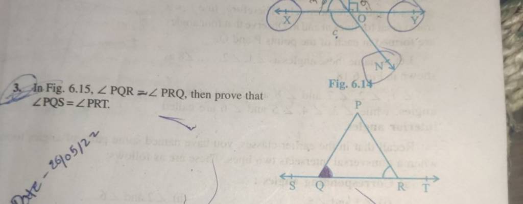 3. In Fig. 6.15, ∠PQR=∠PRQ, then prove that ∠PQS=∠PRT. | Filo