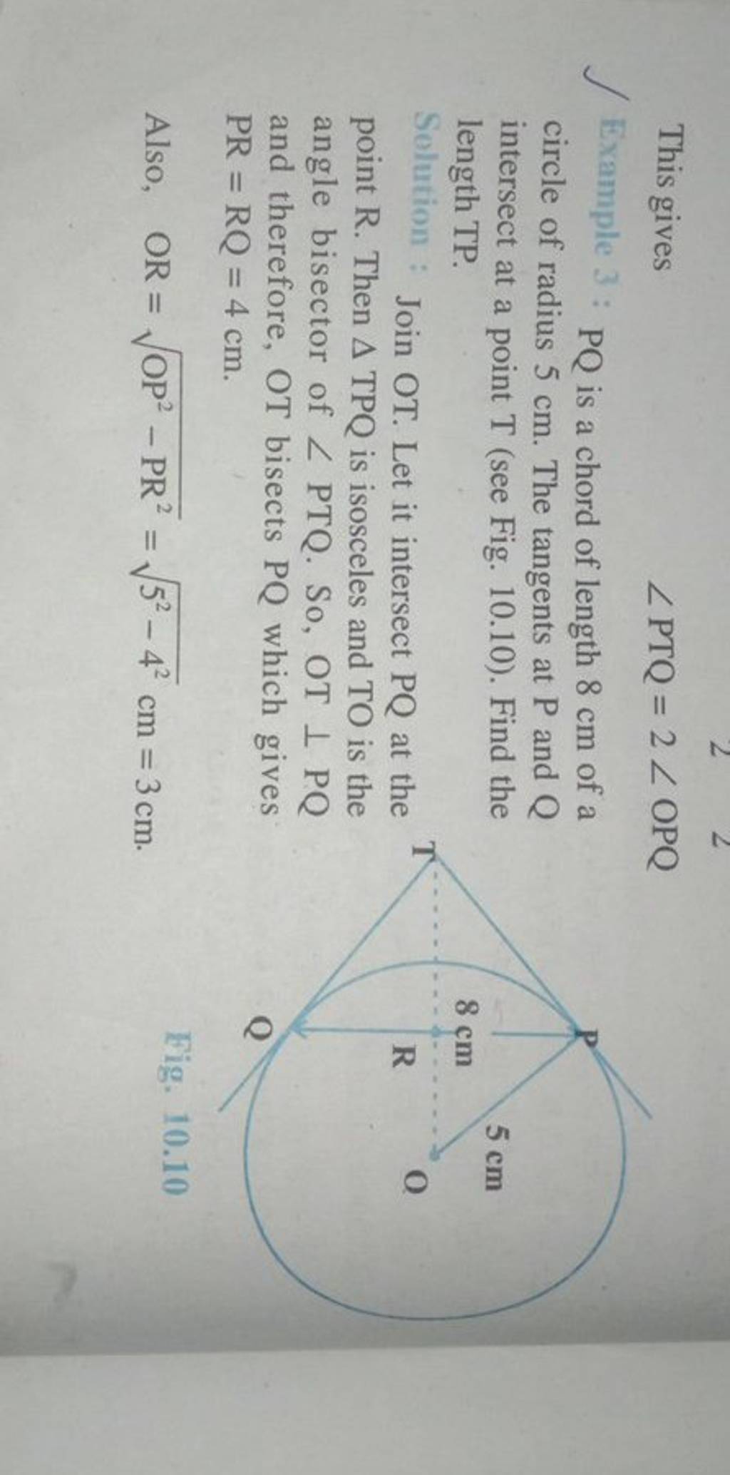 This gives ∠PTQ=2∠OPQ Example 3: PQ is a chord of length 8 cm of a circle..