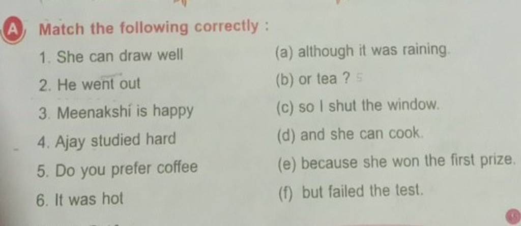 (A) Match the following correctly: 1. She can draw well (a) although it w..