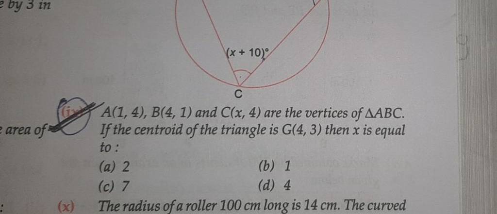 A(1,4),B(4,1) and C(x,4) are the vertices of ABC. If the centroid of the..