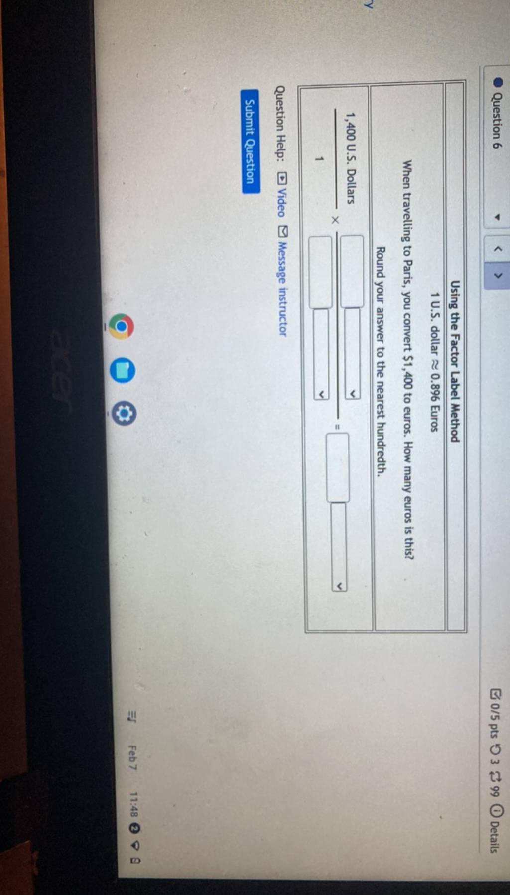 Question 6 0/5 pts 5399 (i) Details Using the Factor Label Method1 U.S. d.. Question 6 0/5 pts 5399 (i) Details Using the Factor Label Method1 U.S. d..