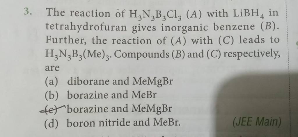 3. The reaction of H3 N3 B3 Cl3 (A) with LiBH4 in tetrahydrofuran giv..