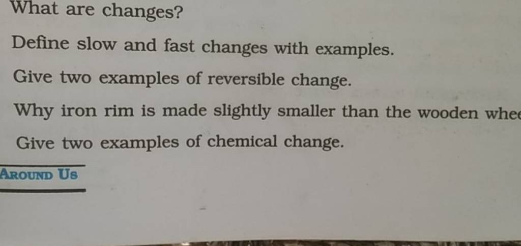 What are changes? Define slow and fast changes with examples. Give two ex..
