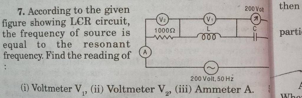 7. According to the given figure showing LCR circuit, the frequency of so..