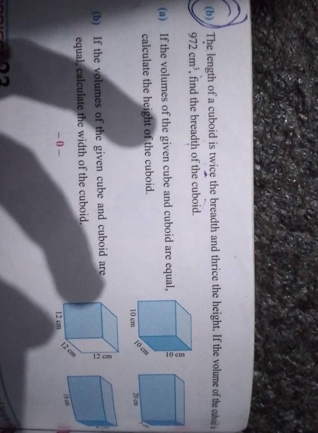 (b) The length of a cuboid is twice the breadth and thrice the height. If..