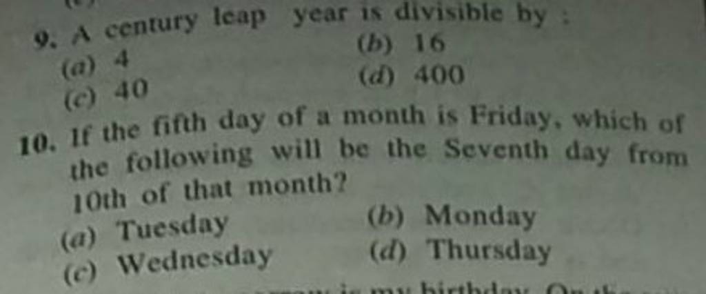 9. A century leap year is divisible by : (a) 4 (b) 16 (c) 40 (d) 400 10.
