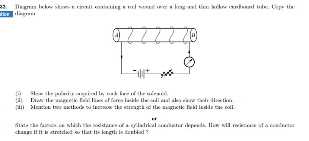 32. Diagram below shows a circuit containing a coil wound over a long and..