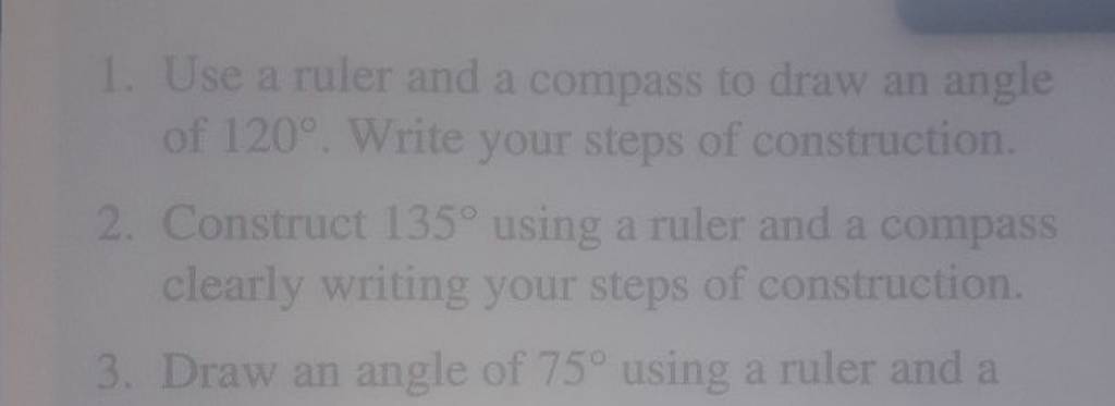 1. Use a ruler and a compass to draw an angle of 120∘. Write your steps o..