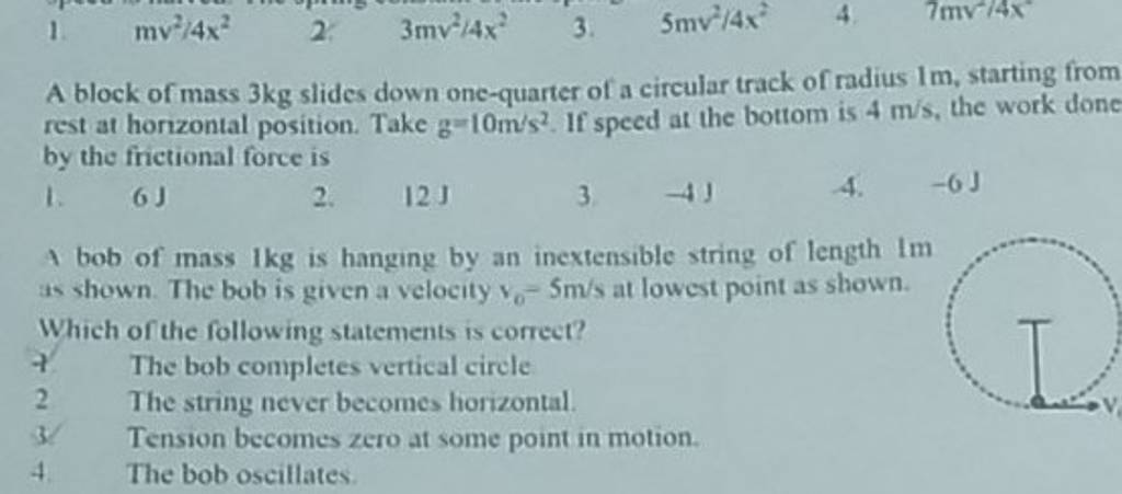 1. mv2/4x2 2. 3m2/4x2 3. 5mv2/4x2 A block of mass 3 kg slides down one-qu..