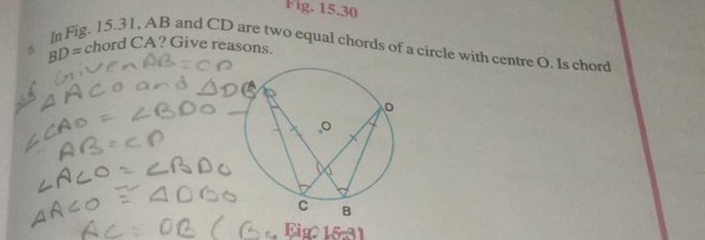 In Fig. 15.31, AB and CD are two equal chords of a circle with centre O.