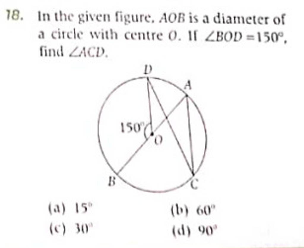 18. In the given figure, AOB is a diameter of a circle with centre O. If