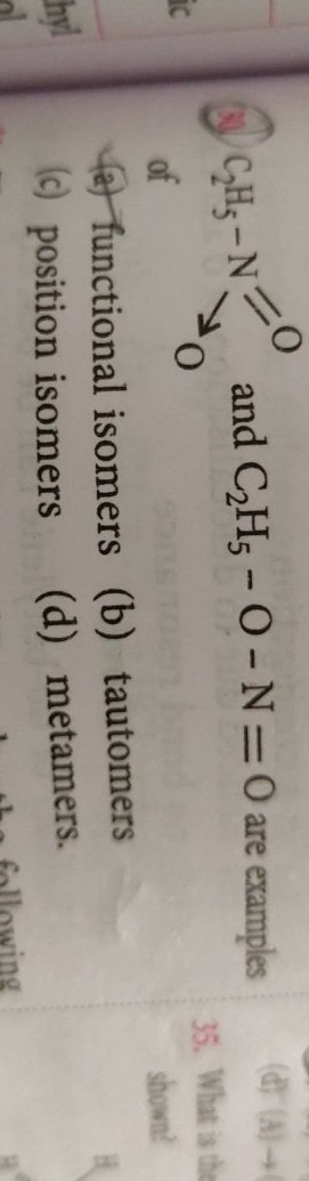(3) C2 H5 −N≥OO and C2 H5 −O−N=O are examples of (b) tautomers (c) posit..