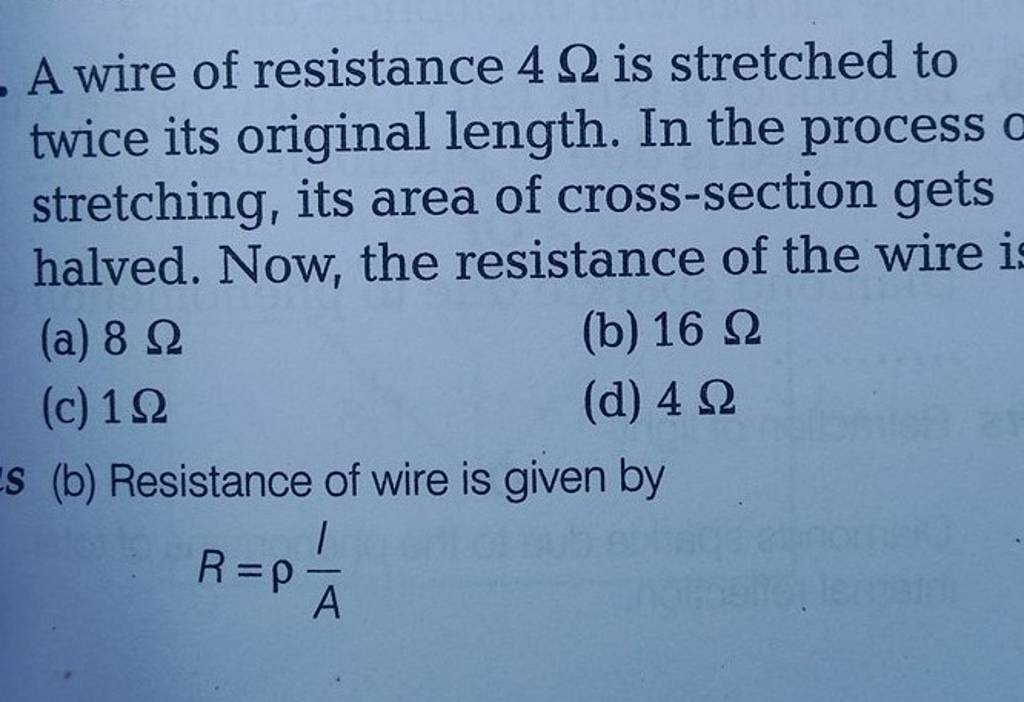 A wire of resistance 4Ω is stretched to twice its original length. In the..