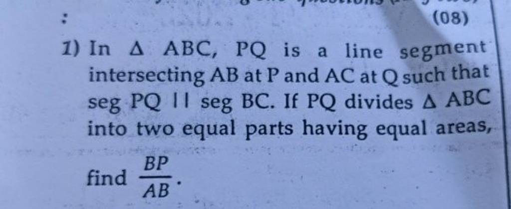1) In ABC,PQ is a line segment intersecting AB at P and AC at Q such tha..