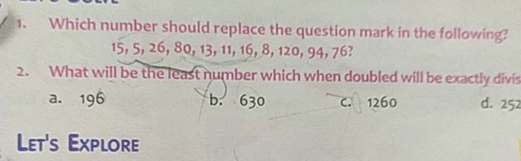 1. Which number should replace the question mark in the following? 15,5,2..