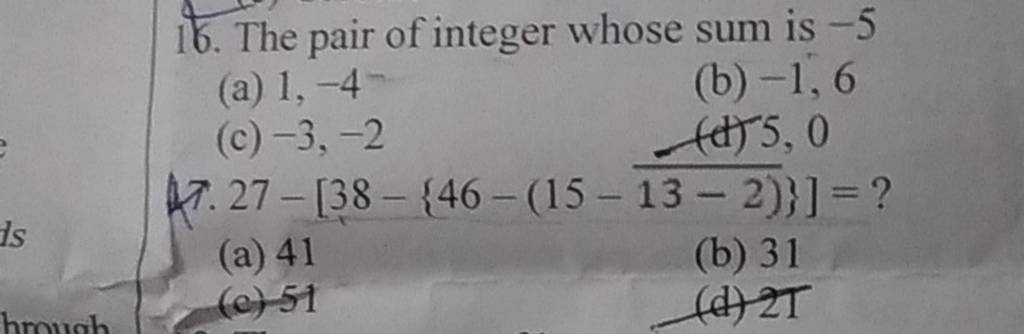 16. The pair of integer whose sum is −5 (a) 1,−4 (b) −1,6 (c) −3,−2 (d) 5..