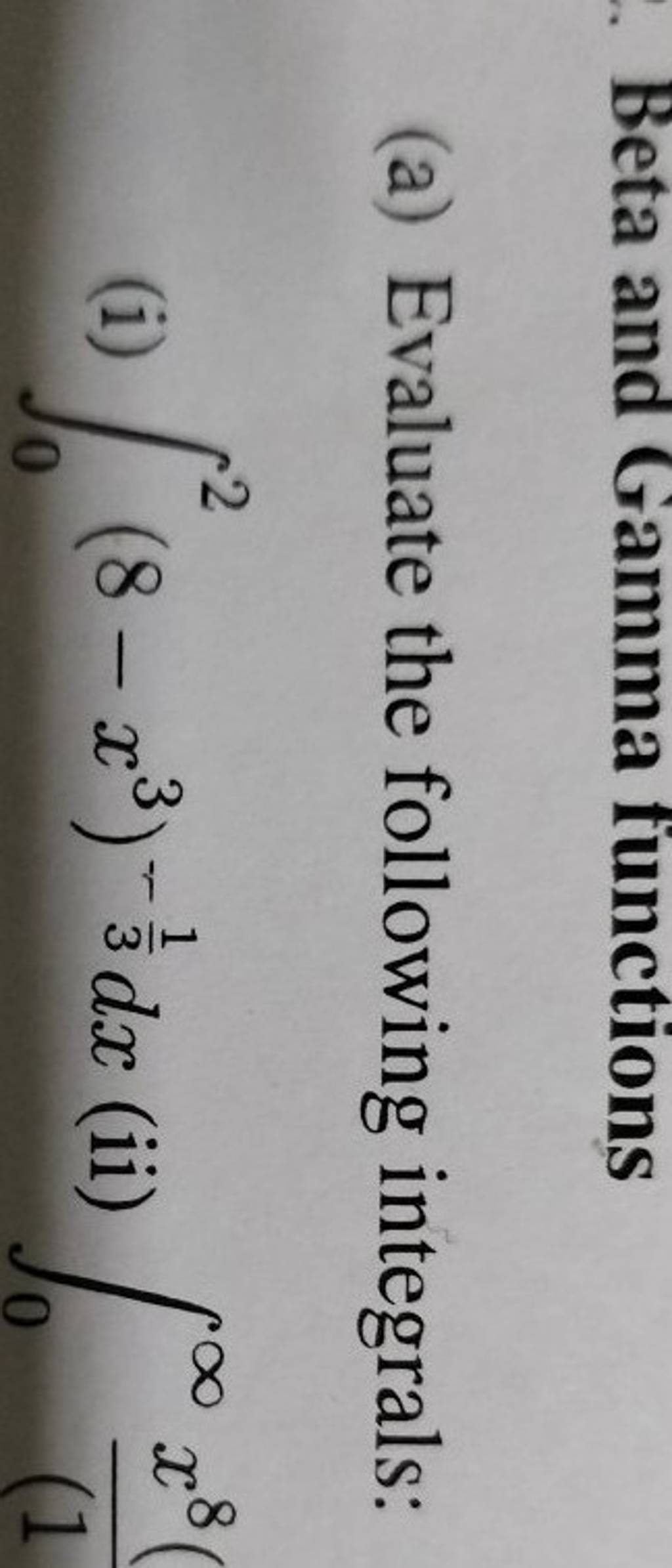 Beta and Gamma functions (a) Evaluate the following integrals: (i) ∫02 (8..