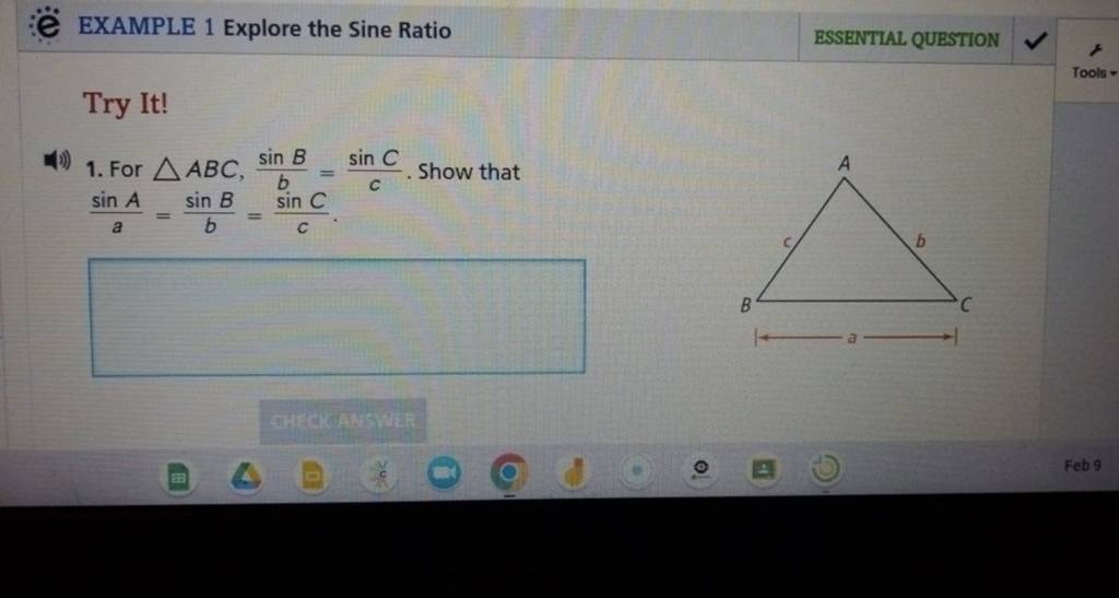 EXAMPLE 1 Explore the Sine Ratio Try It! 1. For ABC,bsinB =csinC . Show