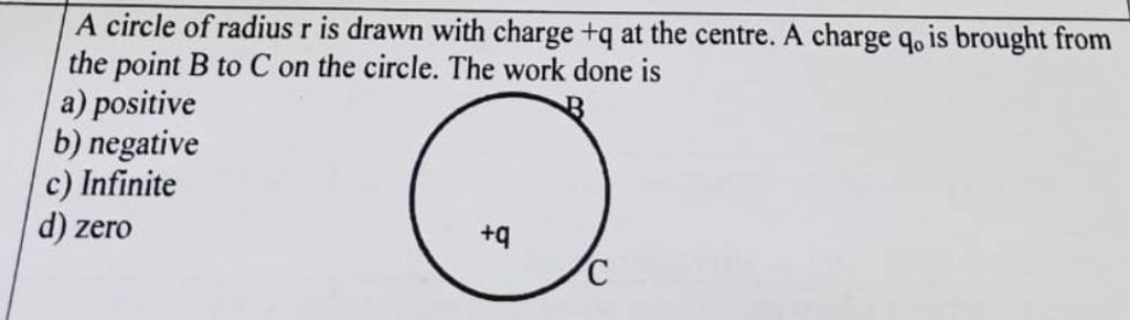 A circle of radius r is drawn with charge +q at the centre. A charge q0
