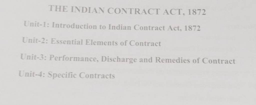 THE INDIAN CONTRACT ACT, 1872 Unit-1: Introduction to Indian Contract Act..