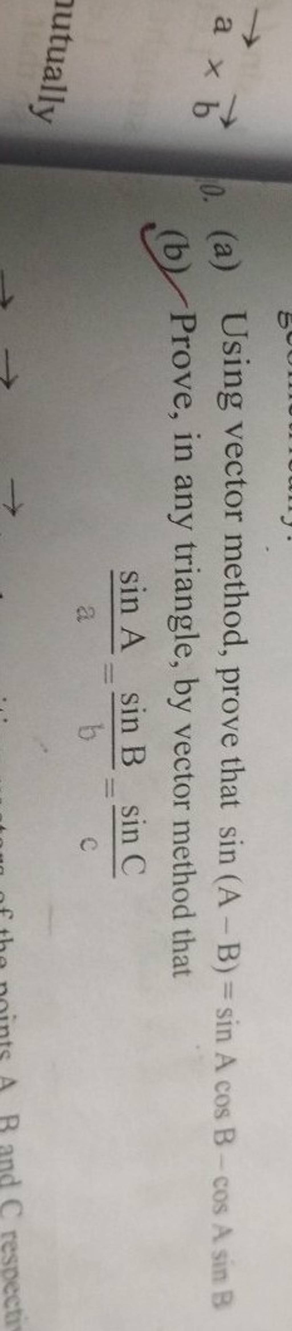 0. (a) Using vector method, prove that sin(A−B)=sinAcosB−cosAsinB (b) Pro..