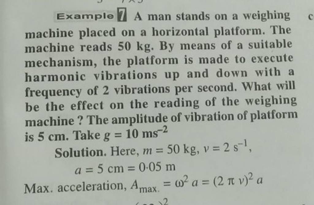 Example 7 A man stands on a weighing machine placed on a horizontal platf..