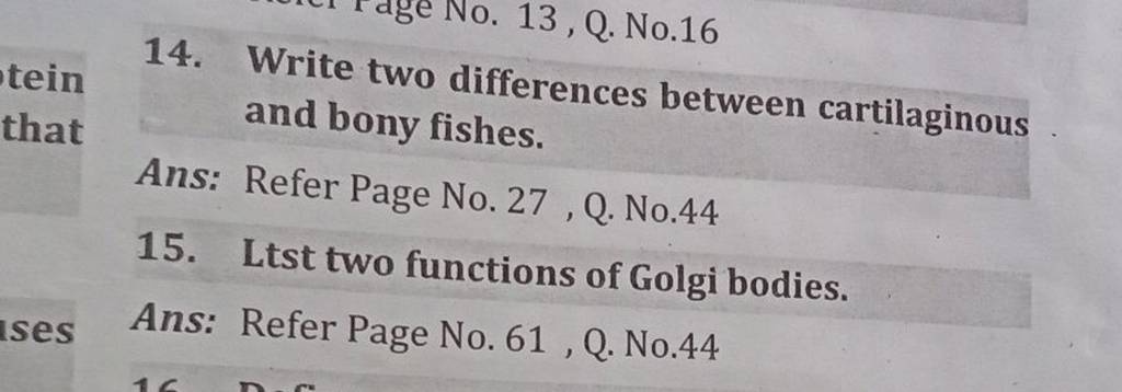 14. Write two differences between cartilaginous and bony fishes. Ans: Ref..