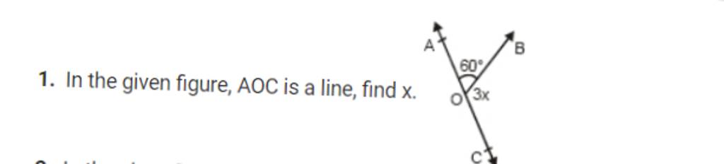 1. In the given figure, AOC is a line, find x. | Filo