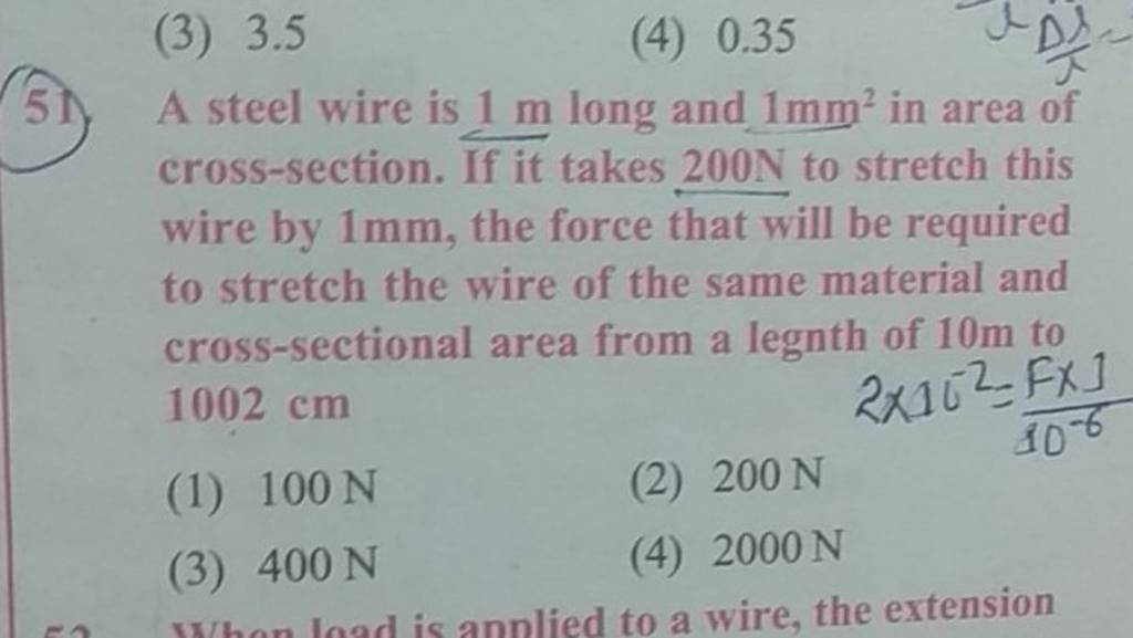 A steel wire is 1 m long and 1 mm2 in area of cross-section. If it takes..