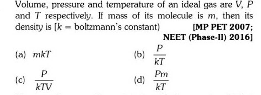 Volume, pressure and temperature of an ideal gas are V,P and T respective..