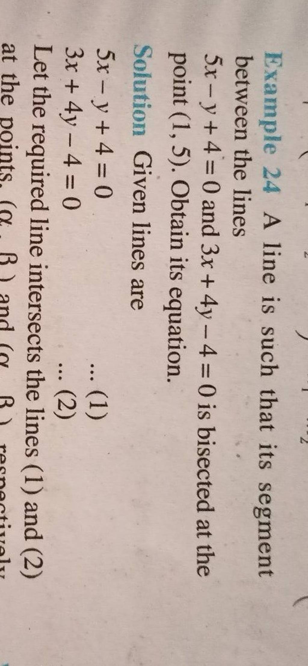 Example 24 A line is such that its segment between the lines 5x−y+4=0 and..