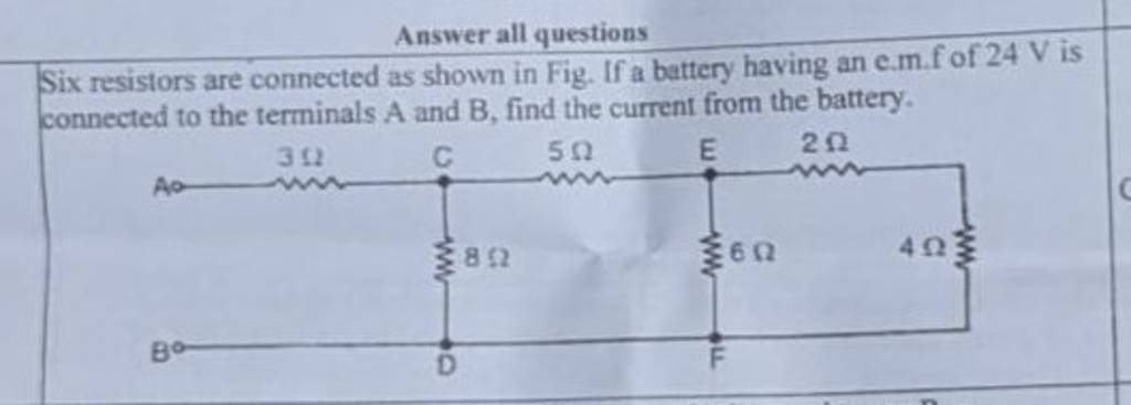 Answer all questions Six resistors are connected as shown in Fig. If a ba..