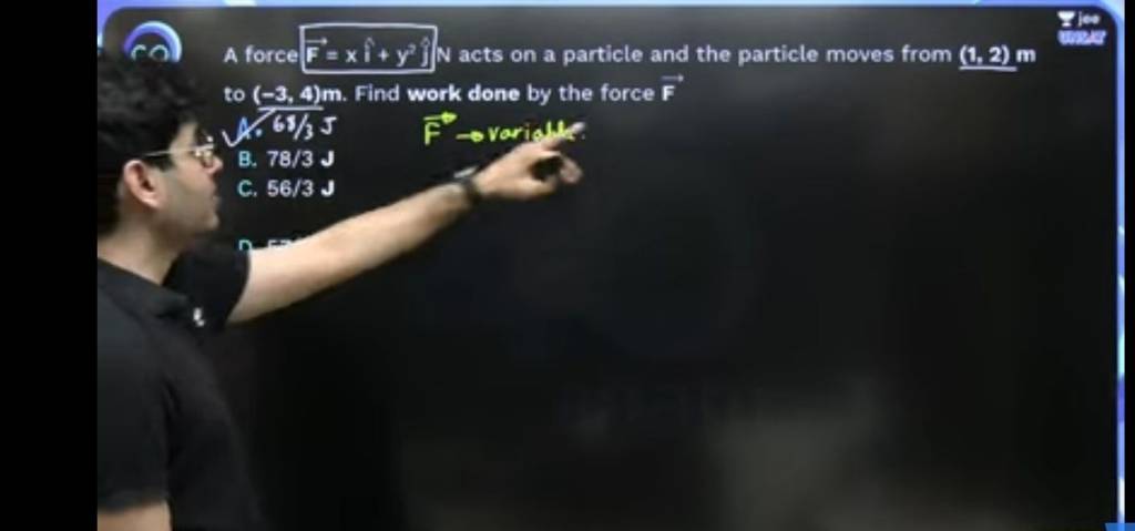 A force F=xi^+y2j^ /N acts on a particle and the particle moves from (1,2..